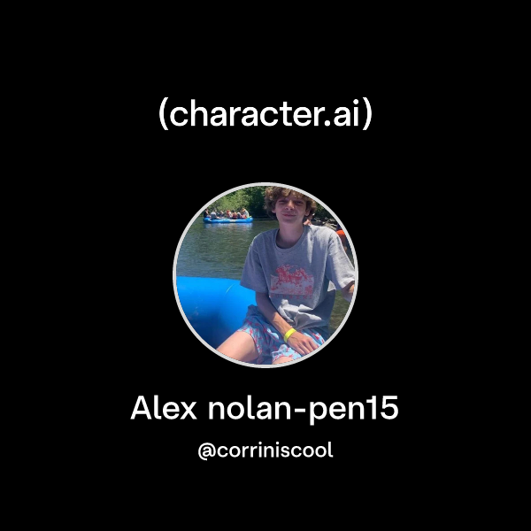 Chat with Alex nolan-pen15 | character.ai | AI Chat, Reimagined–Your ...