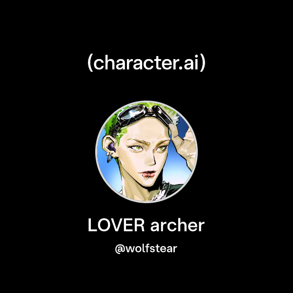 Chat with LOVER archer | character.ai | AI Chat, Reimagined–Your Words. Your World.