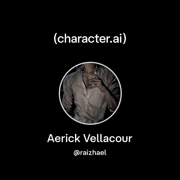 Chat with Aerick Vellacour | character.ai | AI Chat, Reimagined–Your Words. Your World.