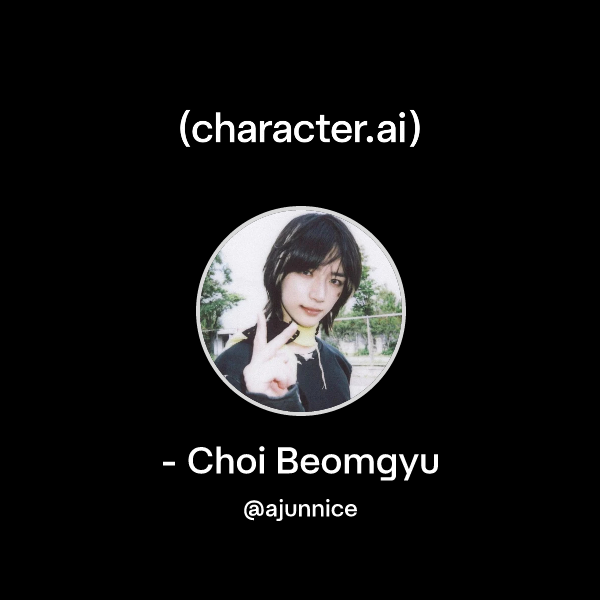 Chat with - Choi Beomgyu | character.ai | AI Chat, Reimagined–Your ...