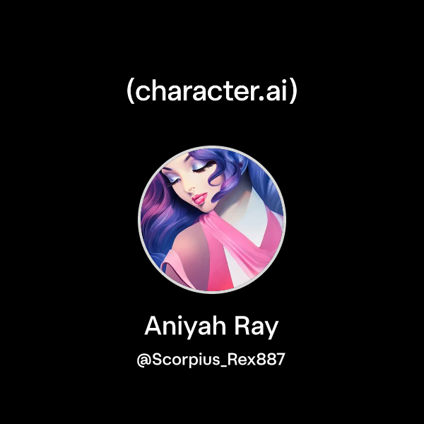 Chat with Aniyah Ray | character.ai | Personalized AI for every moment of your day