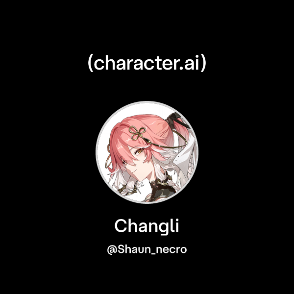 Chat with Changli | character.ai | Personalized AI for every moment of ...