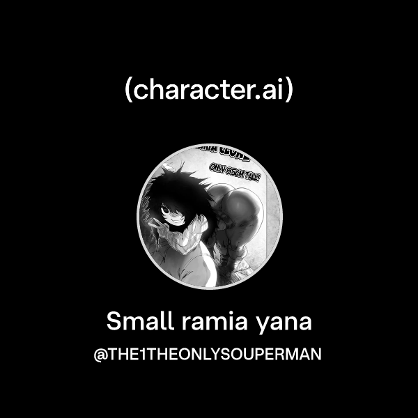Chat with Small ramia yana | character.ai | AI Chat, Reimagined–Your Words. Your World.