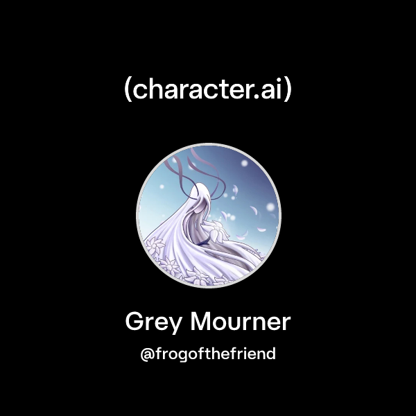 Chat with Grey Mourner | character.ai | Personalized AI for every ...