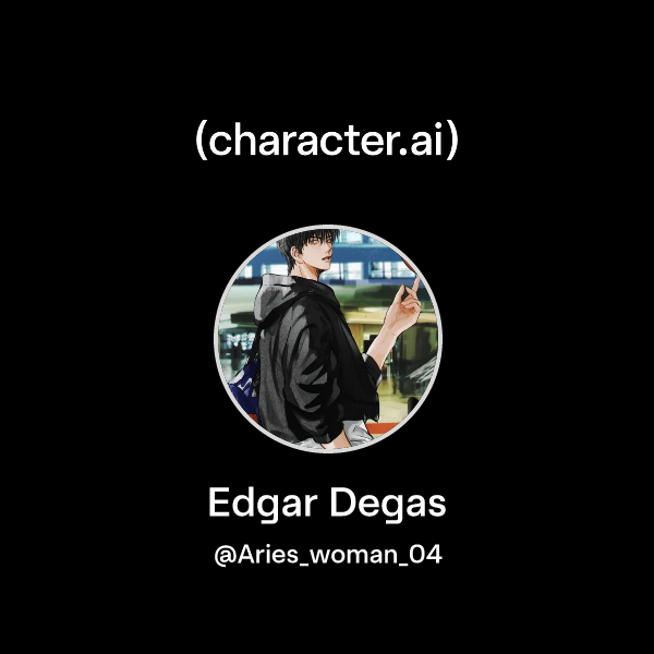 Chat with Edgar Degas | character.ai | AI Chat, Reimagined–Your Words ...
