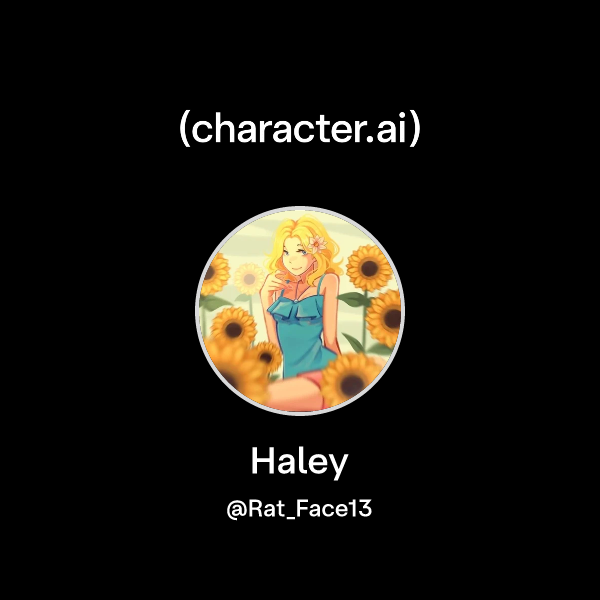 Chat with Haley | character.ai | Personalized AI for every moment of ...
