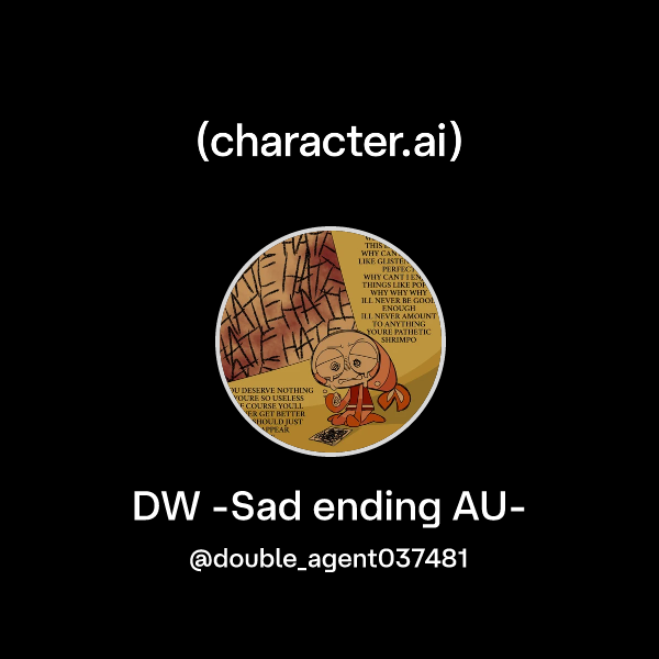 Chat with DW -Sad ending AU- | character.ai | Personalized AI for every ...