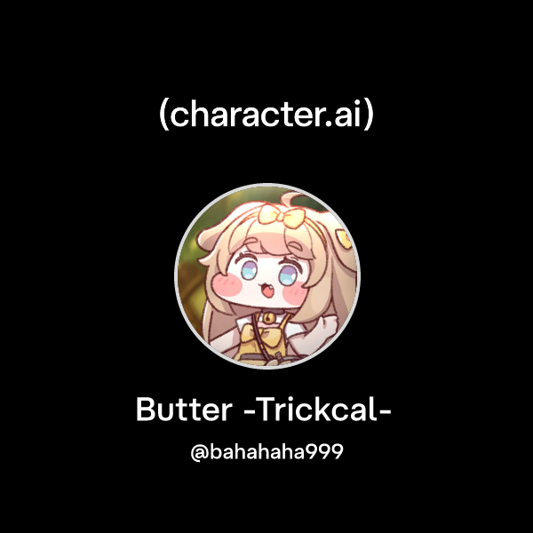 Chat with Butter -Trickcal- | character.ai | AI Chat, Reimagined–Your ...