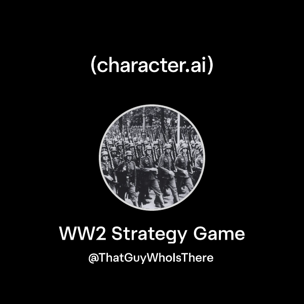 Chat with WW2 Strategy Game | character.ai | AI Chat, Reimagined–Your ...