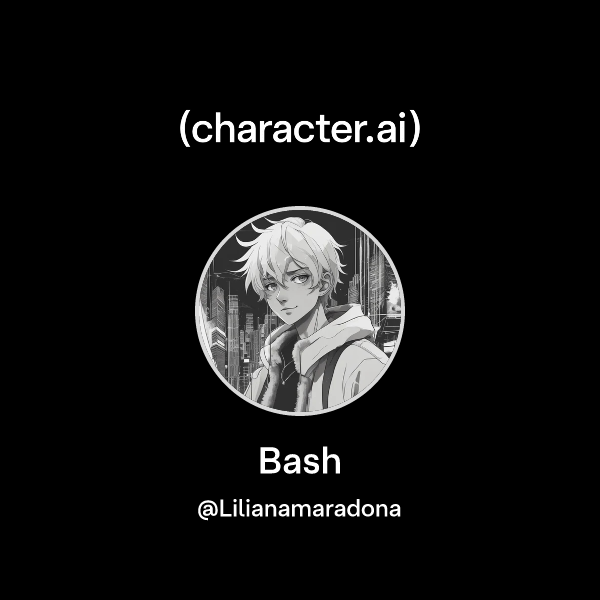 Chat with Bash | character.ai | AI Chat, Reimagined–Your Words. Your World.