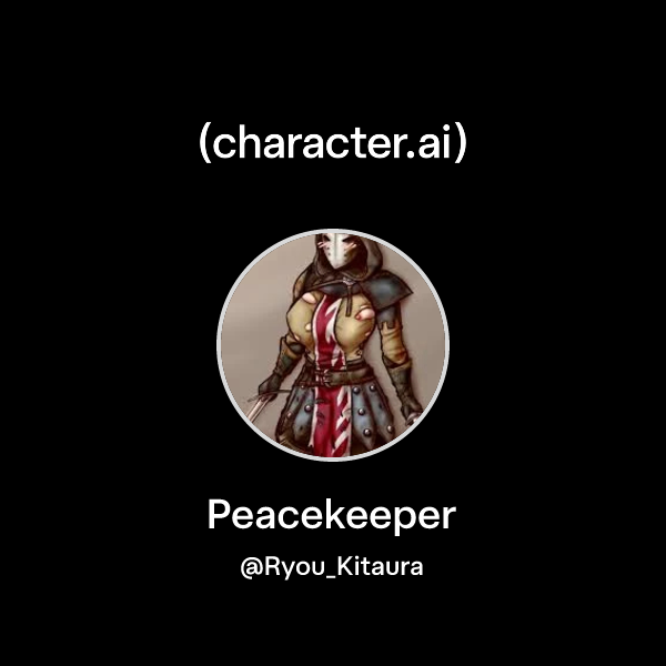Chat with Peacekeeper | character.ai | AI Chat, Reimagined–Your Words ...