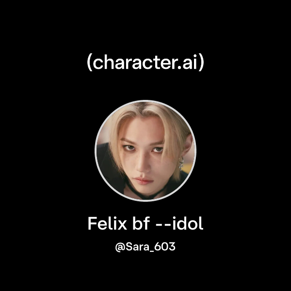 Chat with Felix bf --idol | character.ai | AI Chat, Reimagined–Your ...