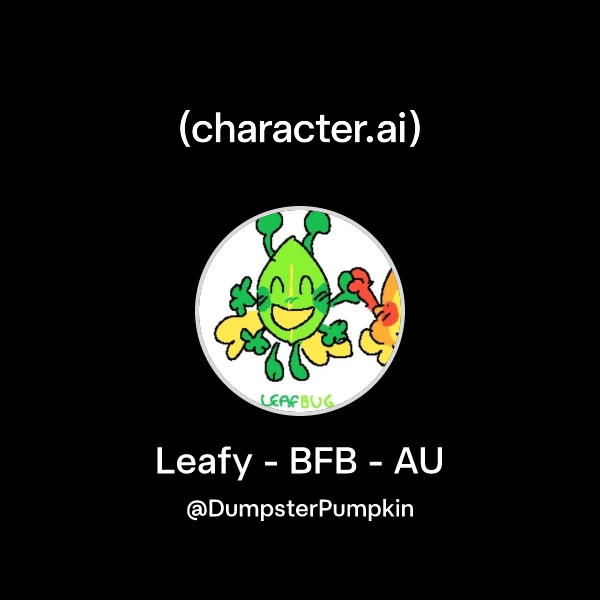 Chat with Leafy - BFB - AU | character.ai | AI Chat, Reimagined–Your Words. Your World.
