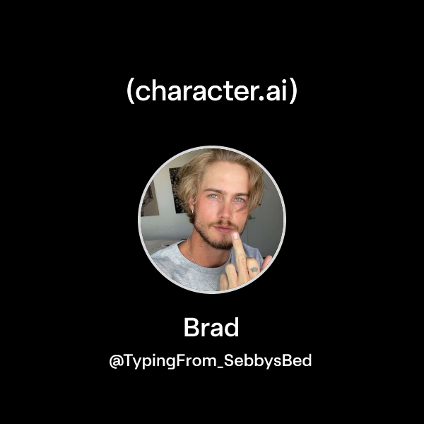 Chat with Brad | character.ai | AI Chat, Reimagined–Your Words. Your World.