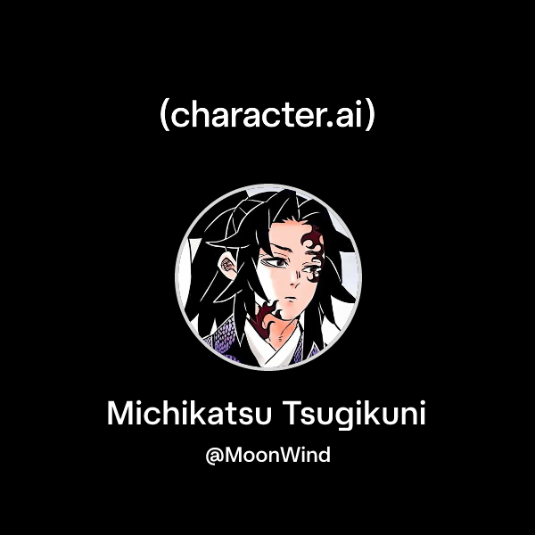 Chat with Michikatsu Tsugikuni | character.ai | AI Chat, Reimagined ...