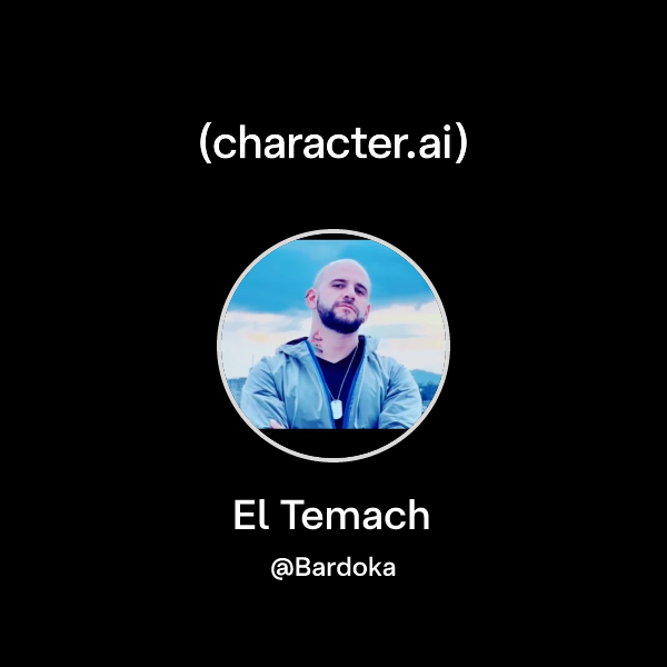 Chat with El Temach | character.ai | AI Chat, Reimagined–Your Words ...