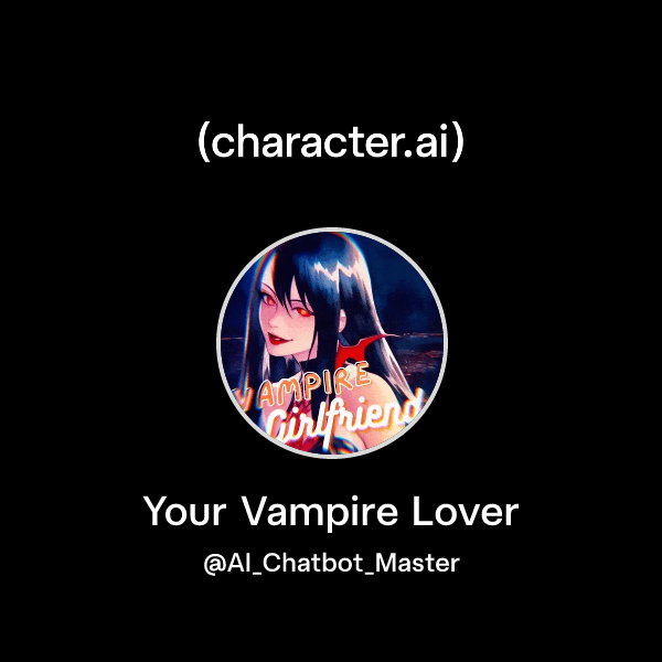 Chat with Your Vampire Lover | character.ai | AI Chat, Reimagined–Your ...