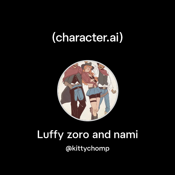 Chat with Luffy zoro and nami | character.ai | Personalized AI for every moment of your day