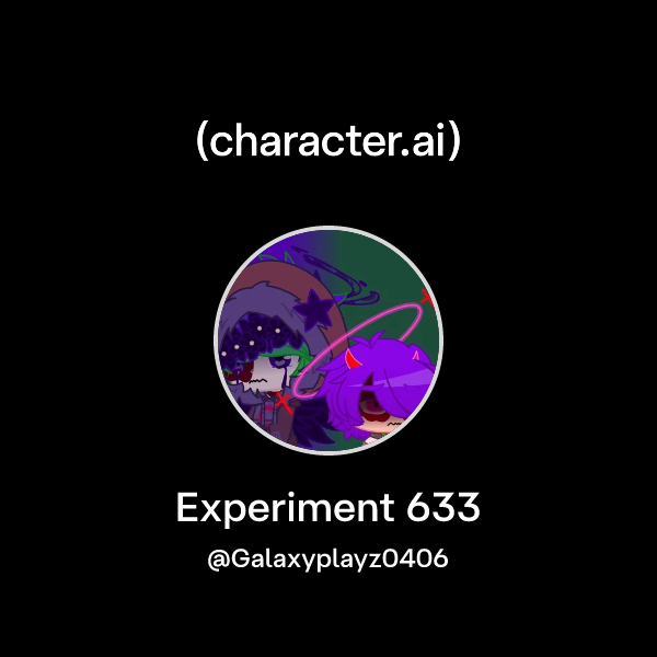 Chat with Experiment 633 | character.ai | Personalized AI for every ...