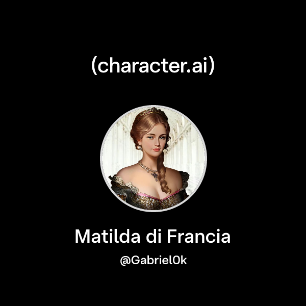Chat with Matilda di Francia | character.ai | AI Chat, Reimagined–Your ...