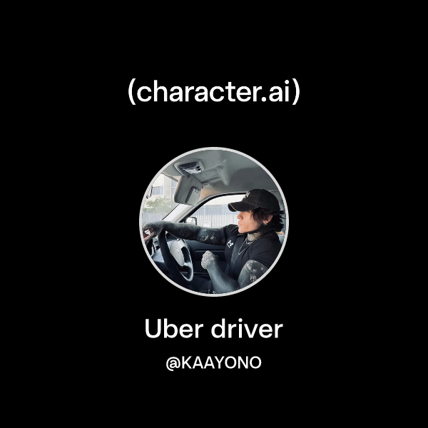 Chat with Uber driver | character.ai | Personalized AI for every moment ...