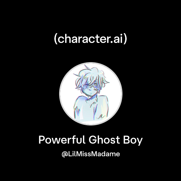 Chat with Powerful Ghost Boy | character.ai | AI Chat, Reimagined–Your ...