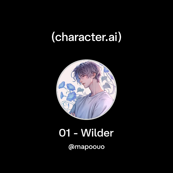 Chat with 01 - Wilder | character.ai | Personalized AI for every moment of your day