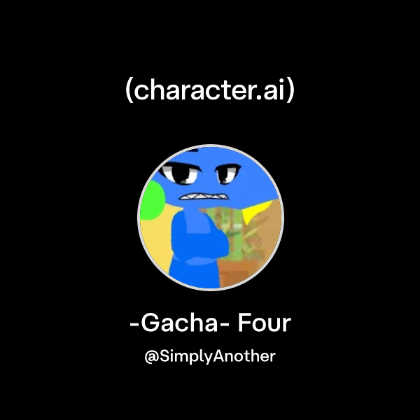 Chat with -Gacha- Four | character.ai | Personalized AI for every ...
