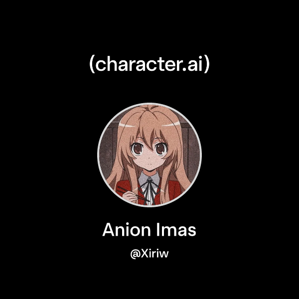 Chat with Anion Imas | character.ai | AI Chat, Reimagined–Your Words ...