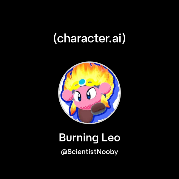 Chat with Burning Leo | character.ai | AI Chat, Reimagined–Your Words. Your World.