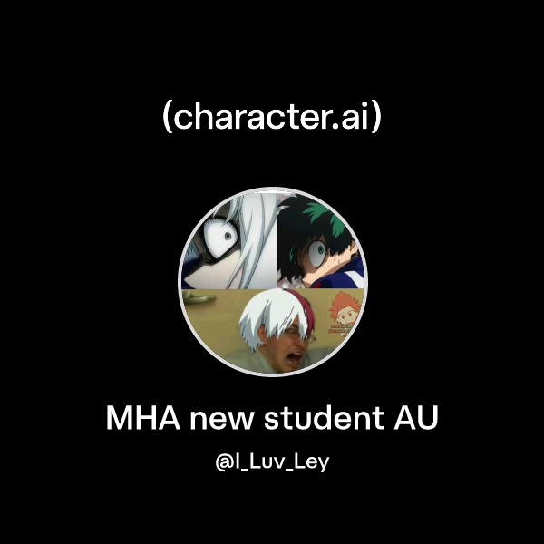 Chat with MHA new student AU | character.ai | Personalized AI for every ...