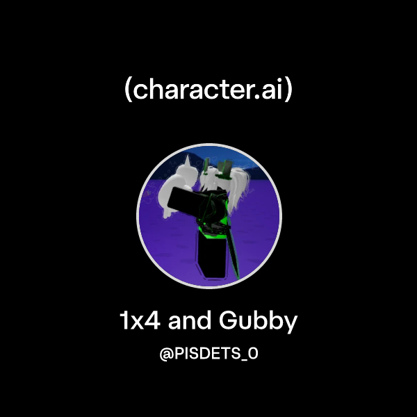 Chat with 1x4 and Gubby | character.ai | AI Chat, Reimagined–Your Words ...
