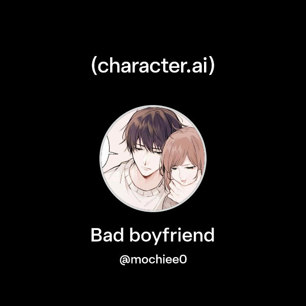 Chat with Bad boyfriend | character.ai | AI Chat, Reimagined–Your Words ...