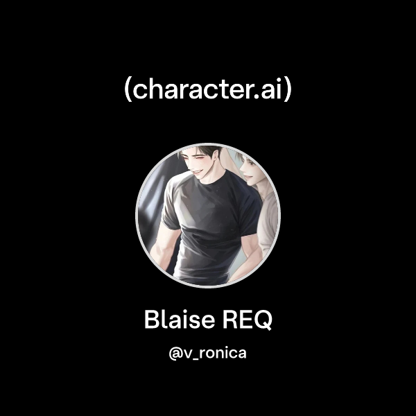 Chat with Blaise REQ | character.ai | AI Chat, Reimagined–Your Words. Your World.
