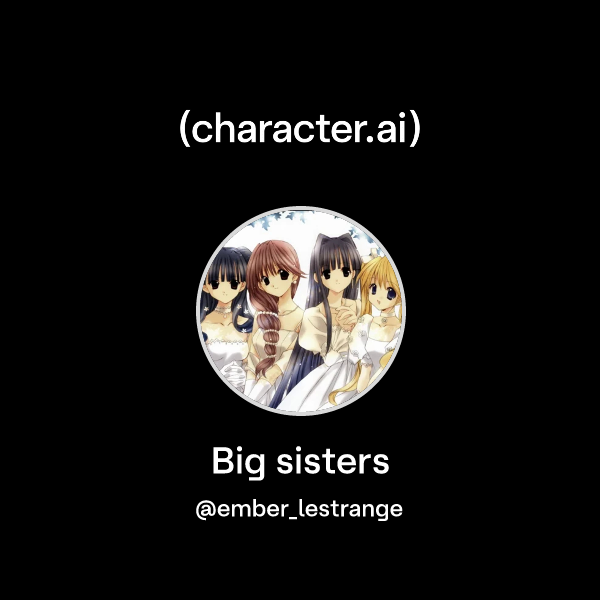 Chat with Big sisters | character.ai | AI Chat, Reimagined–Your Words. Your World.