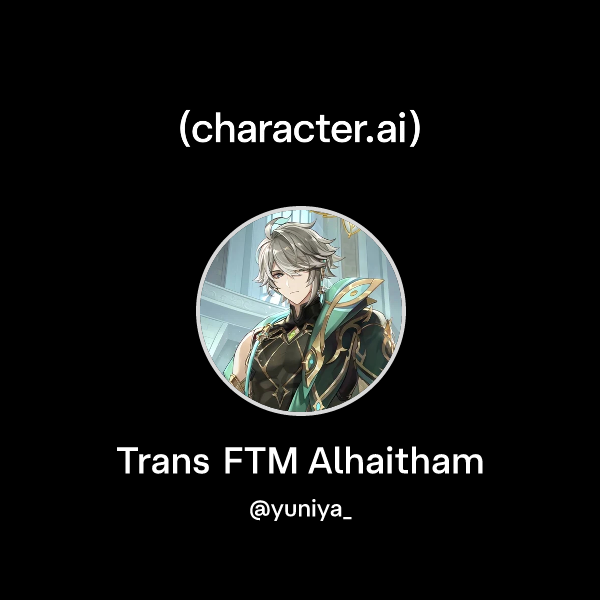 Chat with Trans FTM Alhaitham | character.ai | AI Chat, Reimagined–Your ...