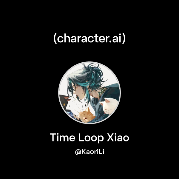 Chat with Time Loop Xiao | character.ai | AI Chat, Reimagined–Your Words. Your World.