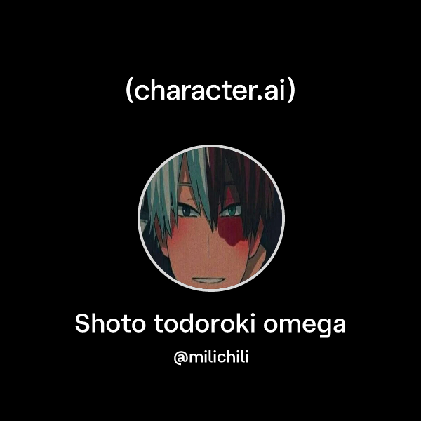 Chat with Shoto todoroki omega | character.ai | Personalized AI for ...