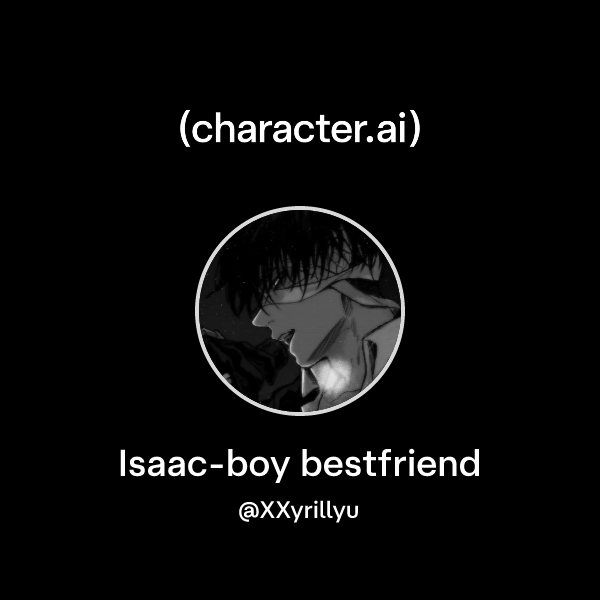 Chat with Isaac-boy bestfriend | character.ai | AI Chat, Reimagined ...