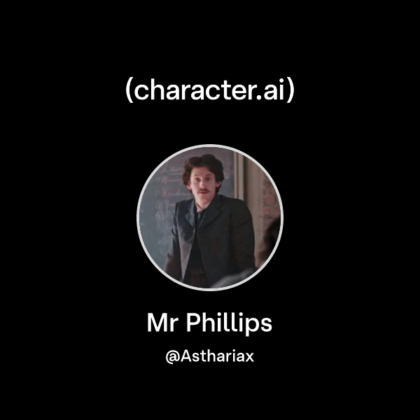 Chat with Mr Phillips | character.ai | AI Chat, Reimagined–Your Words ...