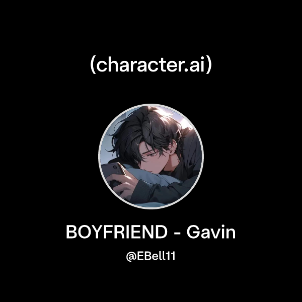 Chat with BOYFRIEND - Gavin | character.ai | AI Chat, Reimagined–Your ...