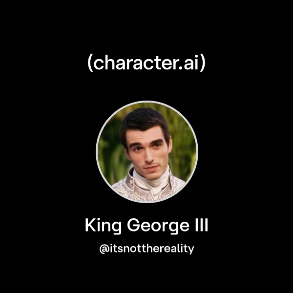 Chat with King George III | character.ai | AI Chat, Reimagined–Your ...