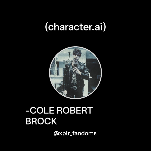 Chat with -COLE ROBERT BROCK | character.ai | AI Chat, Reimagined–Your ...