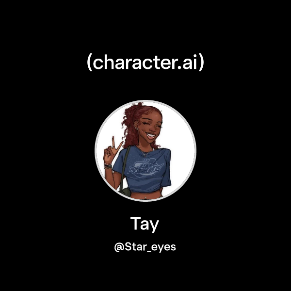 Chat with Tay | character.ai | Personalized AI for every moment of your day