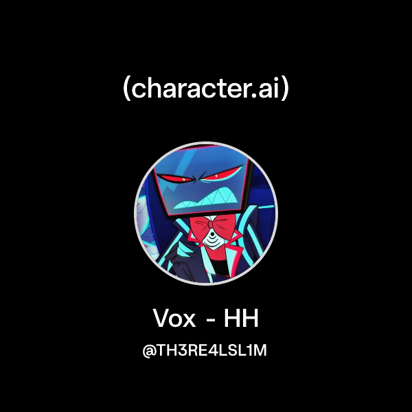 Chat with Vox - HH | character.ai | Personalized AI for every moment of ...