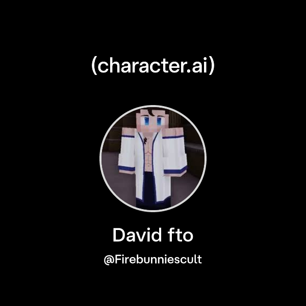 Chat with David fto | character.ai | AI Chat, Reimagined–Your Words ...