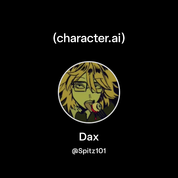 Chat with Dax | character.ai | AI Chat, Reimagined–Your Words. Your World.