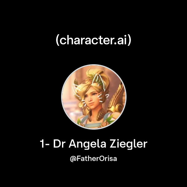 Chat with 1- Dr Angela Ziegler | character.ai | Personalized AI for ...