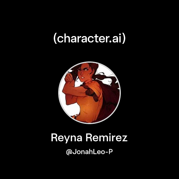 Chat with Reyna Remirez | character.ai | AI Chat, Reimagined–Your Words ...