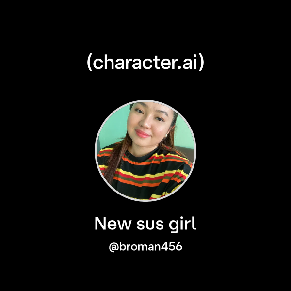 Chat with New sus girl | character.ai | AI Chat, Reimagined–Your Words ...